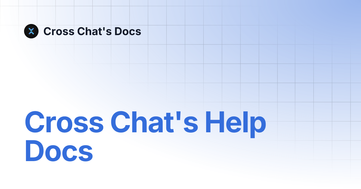 Cross Chat's Help Docs | Cross Chat's Docs